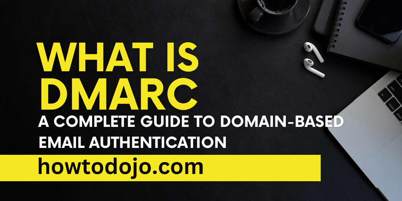 DMARC: A Complete Guide to Domain-Based Email Authentication - Howtodojo DMARC: A Complete Guide to Domain-Based Email Authentication - Howtodojo