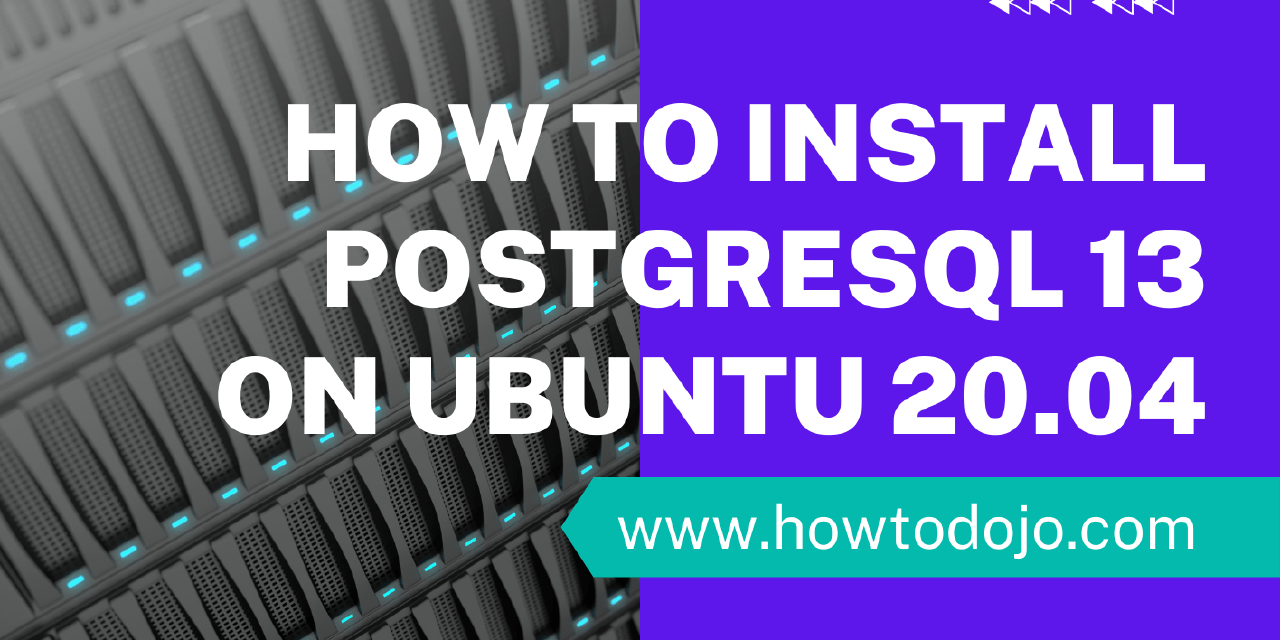 How To Install PostgreSQL 13 on Ubuntu 20.04 - Howtodojo How To Install PostgreSQL 13 on Ubuntu 20.04 - Howtodojo